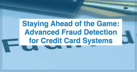 Staying Ahead Of The Game Advanced Fraud Detection For Credit Card Systems Kyc Widget