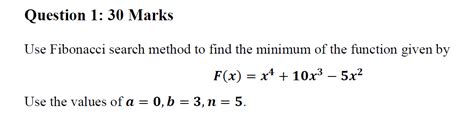 Solved Question 1 30 Marks Use Fibonacci Search Method To