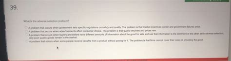 Solved 39 What Is The Adverse Selection Problem A Problem