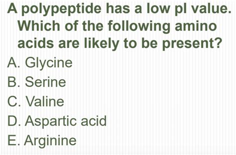 Solved A Polypeptide Has A Low Pl Value Which Of The