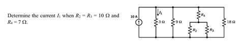solved determine the current i1 ﻿when r2 r3 10Ω ﻿andr4 7Ω