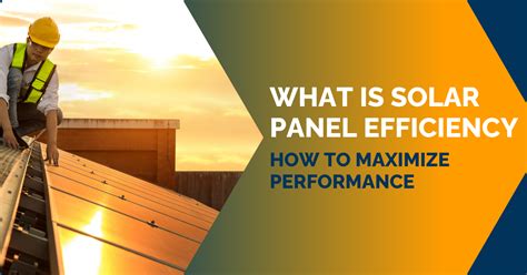 Maximize Solar Panel Efficiency Top Tips And Strategies