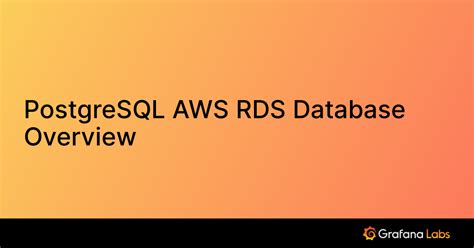 PostgreSQL AWS RDS Database Overview Grafana Labs