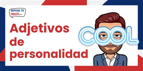 Adjetivos De Personalidad En Inglés Domina Tu Inglés