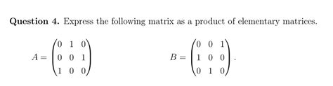 question 4 express the following matrix as product of elementary