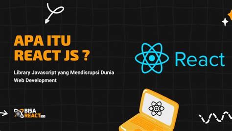 Apa Itu React Library Javascript Yang Mendisrupsi Dunia Web Development Bisareactdev