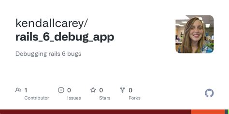 Github Kendallcareyrails6debugapp Debugging Rails 6 Bugs