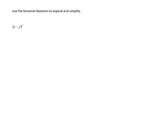 Solved Use The Binomial Theorem To Expand And Simplify Chegg