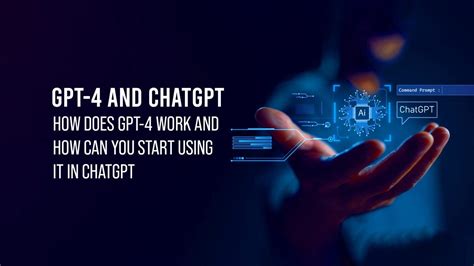 How Does GPT 4 Work And How Can You Start Using It Here Is