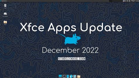 Xfce 2022年12月的应用程序更新：ristretto、thunar、screenshooter等的新发布 Linuxeden开源社区