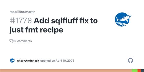 Add Sqlfluff Fix To Just Fmt Recipe · Issue 1778 · Maplibremartin