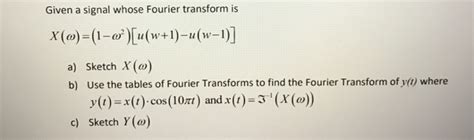 Solved Given A Signal Whose Fourier Transform Is Chegg