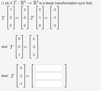 Solved (1 pt) If T : R3 R3 is a linear transformation such | Chegg.com