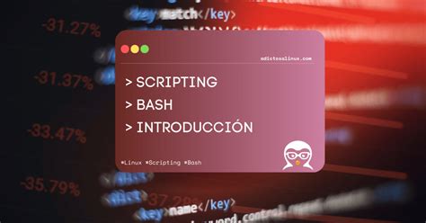 Introducción A Los Scripts Bash En Linux ¡crea Tu Primer Script