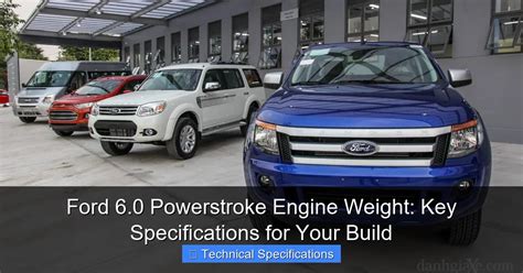 Ford 6 0 Powerstroke Engine Weight Key Specifications For Your Build