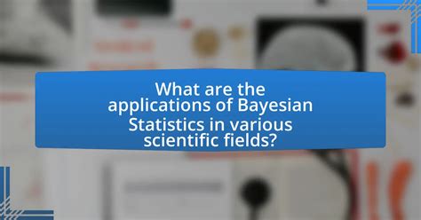 Exploring Bayesian Statistics In Scientific Data Interpretation