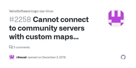 Cannot Connect To Community Servers With Custom Maps Appears To Be A