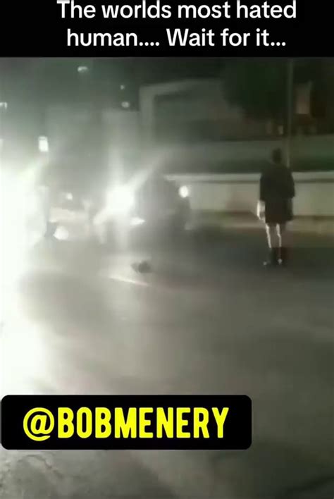 The Worlds Most Hated Human Wait For It Bobmenery Americas Best Pics And Videos