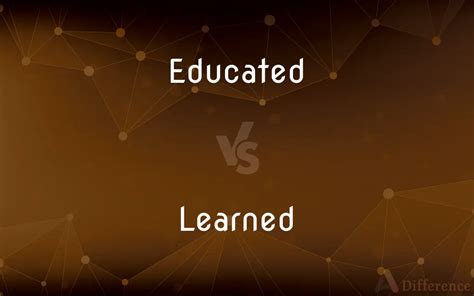 Educated Vs Learned — Whats The Difference
