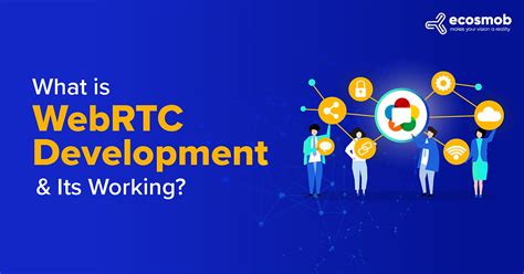 What Is Webrtc Development And Its Working