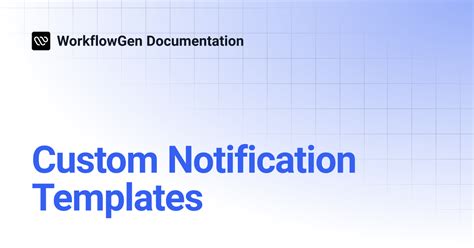 Custom Notification Templates Workflowgen Documentation