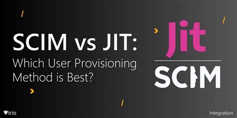 Scim Vs Jit Which User Provisioning Method Is Best