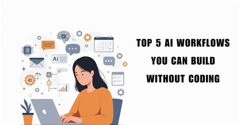 Top 5 Ai Workflows You Can Build Without Coding 2025 Edition