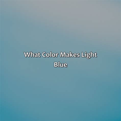 What Color Makes Light Blue