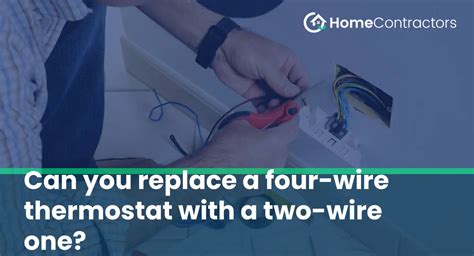 Can You Replace A Four Wire Thermostat With A Two Wire One HomeContractors Com