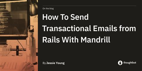 How To Send Transactional Emails From Rails With Mandrill