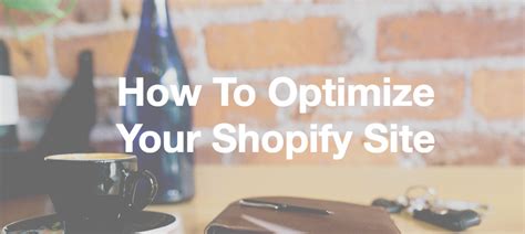 Ways To Optimize Your Shopify Site Method And Metric SEO