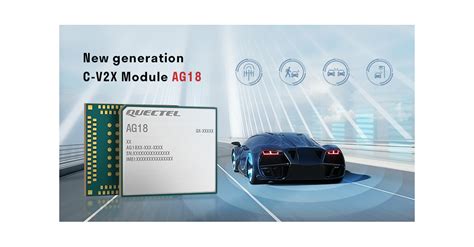 Quectel Announces C V2x Module Ag18 To Enhance Driving Safety And Efficiency Business Wire