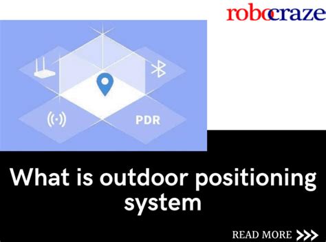What Is Outdoor Positioning System Robocraze