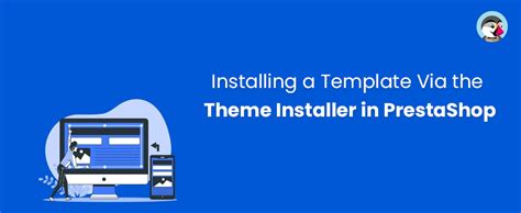 Installing A Template Via The Theme Installer In Prestashop Alakmalak