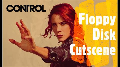 Control Floppy Disk Cutscene Youtube
