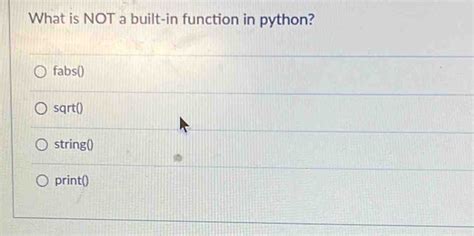 Solved What Is Not A Built In Function In Python Fabs Sqrt String