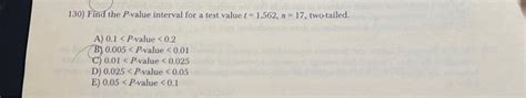 Solved 130 Find The P Value Interval For A Test Value
