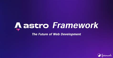 Astro Framework The Future Of Web Development Web Development And Tech Blog Spiceworks Myanmar