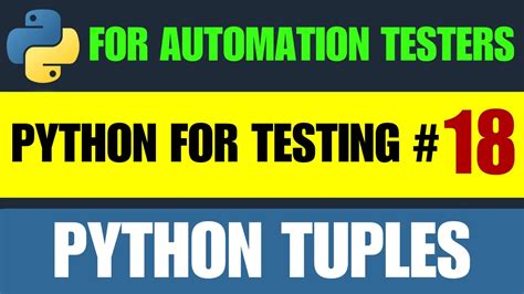 Python For Testing 18 Python Tuples Youtube