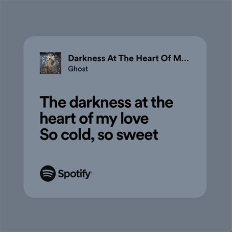 Darkness At The Heart Of My Love Ghost My Love Lyrics Meaningful