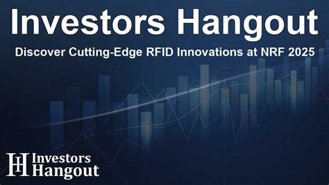 Discover Cutting Edge Rfid Innovations At Nrf 2025 Investors Hangout