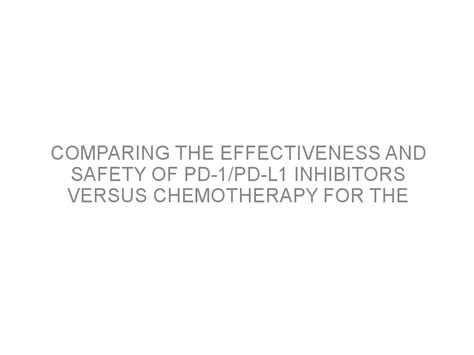 Comparing The Effectiveness And Safety Of Pd 1 Pd L1 Inhibitors Versus