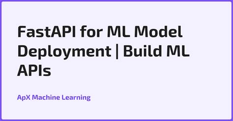 fastapi for ml model deployment build ml apis