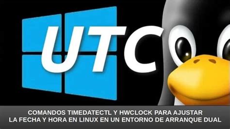 timedatectl y hwclock comandos para ajustar la fecha y hora en linux