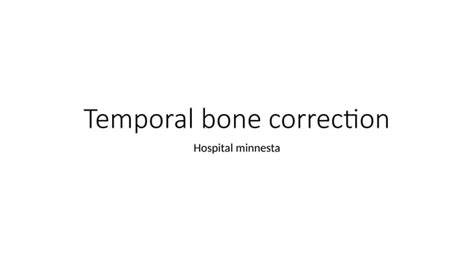 Temporal Bone Correction In Temporal Bone Fracture Pptx
