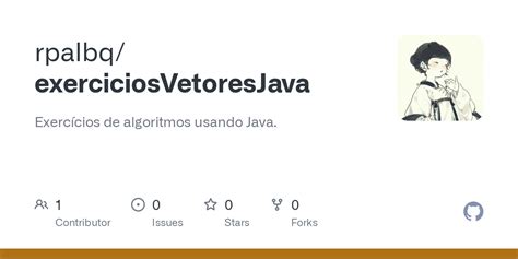 GitHub rpalbq exerciciosVetoresJava Exercícios de algoritmos usando Java