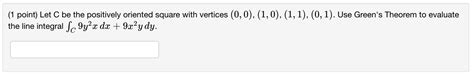 Solved Point Let C Be The Positively Oriented Square Chegg