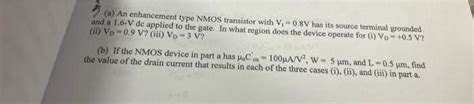 Solved A An Enhancement Type Nmos Transistor With Vt 0 8 V