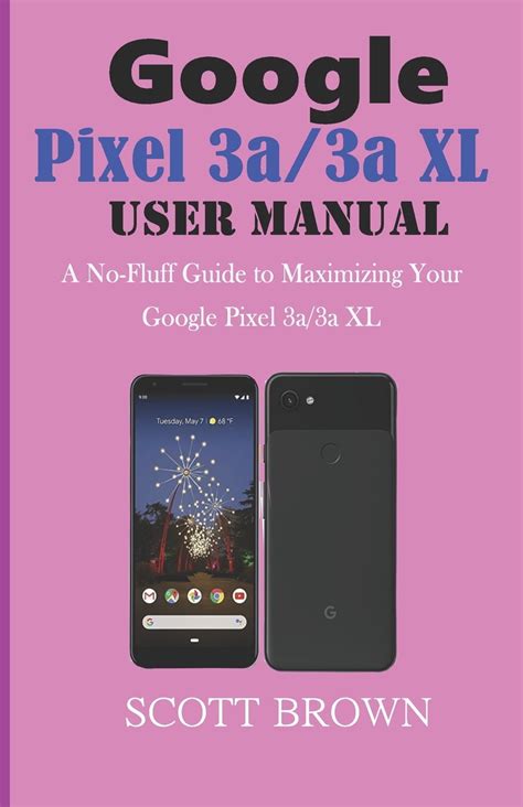 GOOGLE PIXEL A A XL USER MANUAL A No Fluff Guide To Maximizing Your Google Pixel A A XL