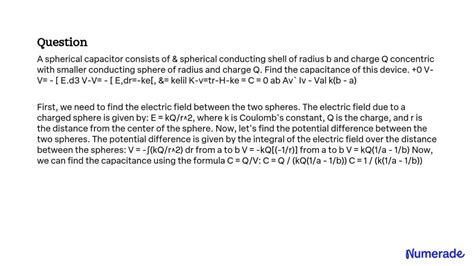 Solved A Spherical Capacitor Consists Of A Spherical Conducting Shell Of Radius B And Charge Q